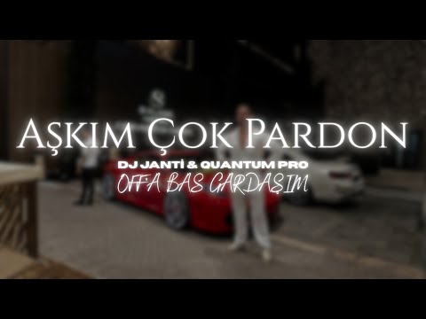 Aşkım Çok Pardon X OFF’A BAS GARDAŞIM (Quantum Pro & Dj Janti)