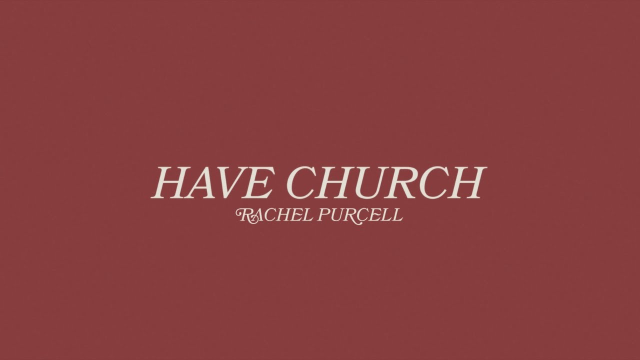 Rachel Purcell - “Have Church” (Official Lyric Video) - YouTube
