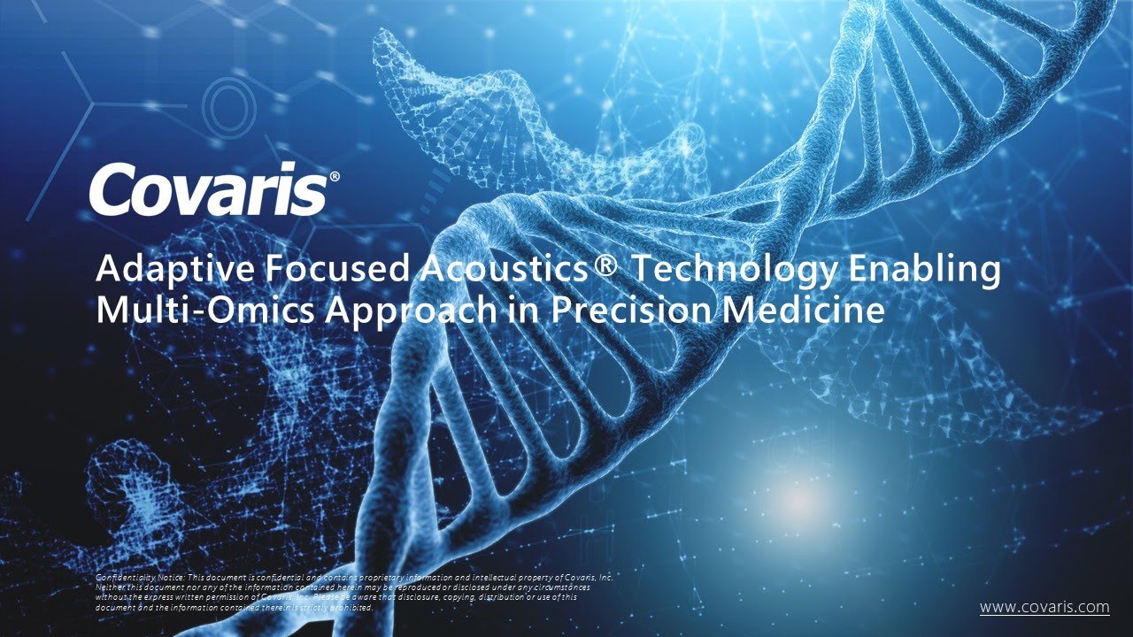 COVARIS Webinar : Adaptive Focused Acoustics Technology Enabling Multi ...