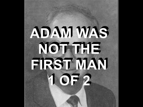 ADAM WAS NOT THE FIRST MAN[BERTRAND L COMPARET] 1 OF 2 - YouTube