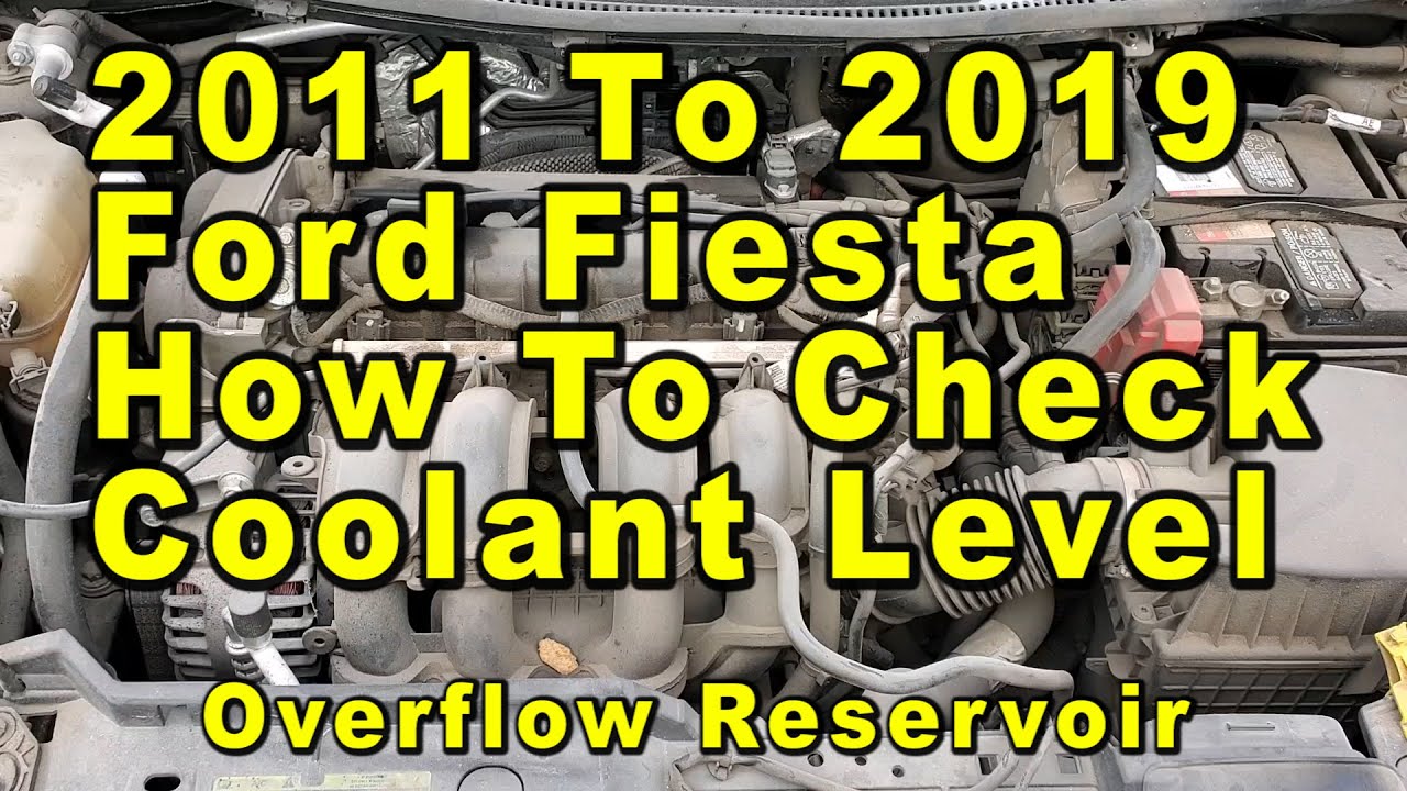 2011 To 2019 Ford Fiesta How To Check Coolant Antifreeze Level In ...
