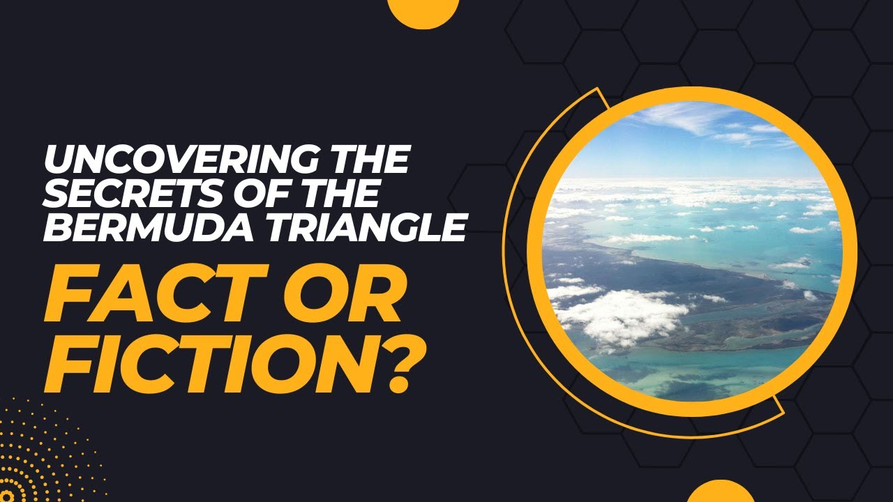 Uncovering the Secrets of the Bermuda Triangle: Fact or Fiction ...