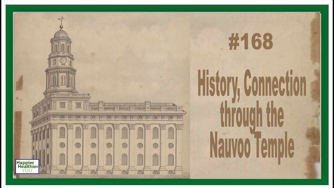 #168 History, Connection through the Nauvoo Temple - YouTube