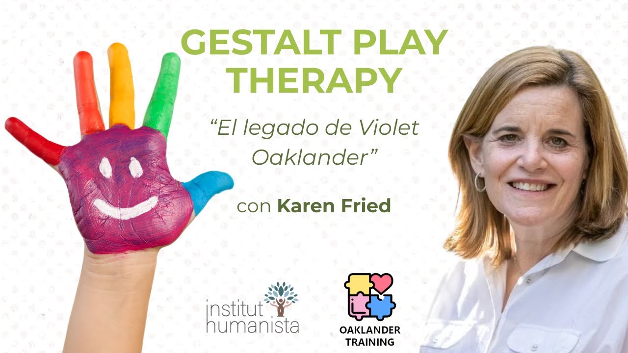Gestalt Play Therapy, el Legado de Violet Oaklander con Karen Fried ...