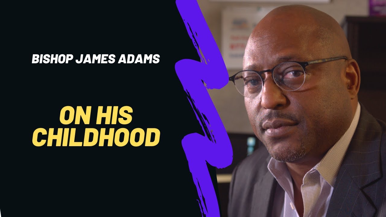 Talks about his Childhood | Bishop James Adams | Hero of a 1000 Faces ...