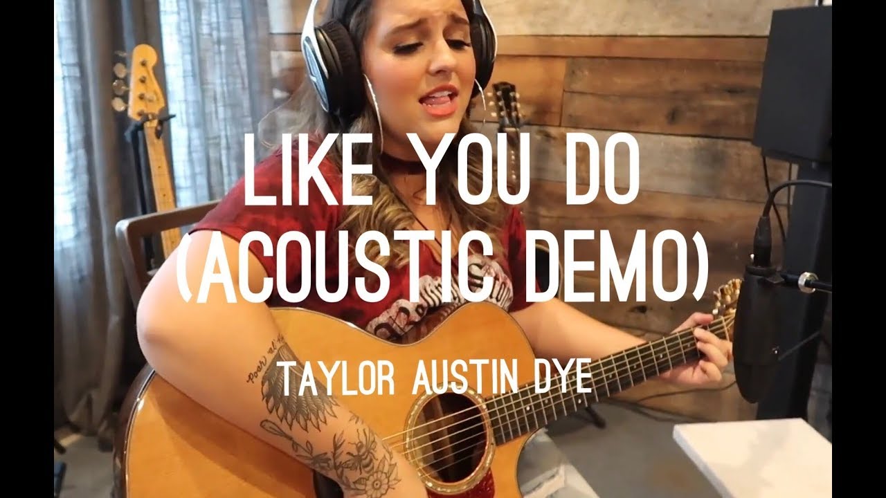 "Like You Do" (Acoustic Demo) Original - Taylor Austin Dye - YouTube