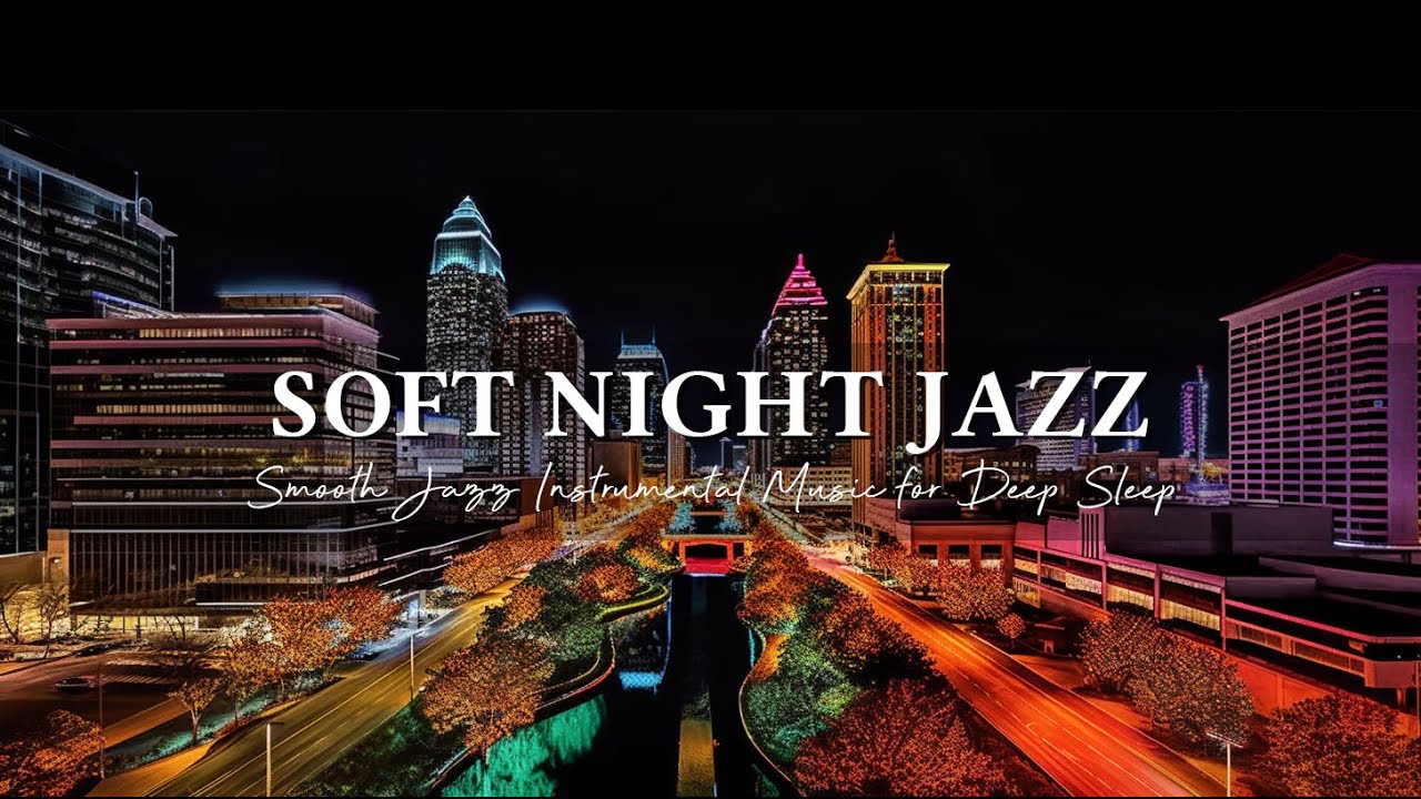 Soft Night Jazz Music - Slow Saxophone Jazz Music ~ Smooth Jazz ...