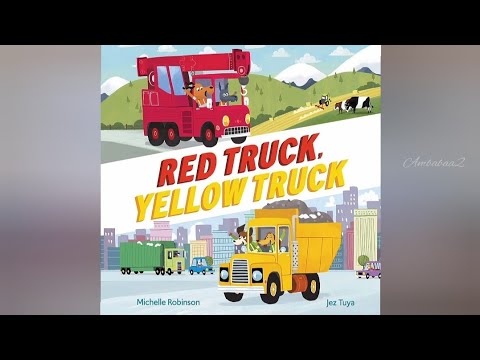 Red Truck, Yellow Truck by Michelle Robinson. / kids read aloud story ...