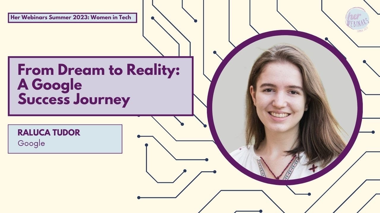 RALUCA TUDOR| Google From Dream to Reality: A Google Success Journey| Her Webinars Summer 2023 ...