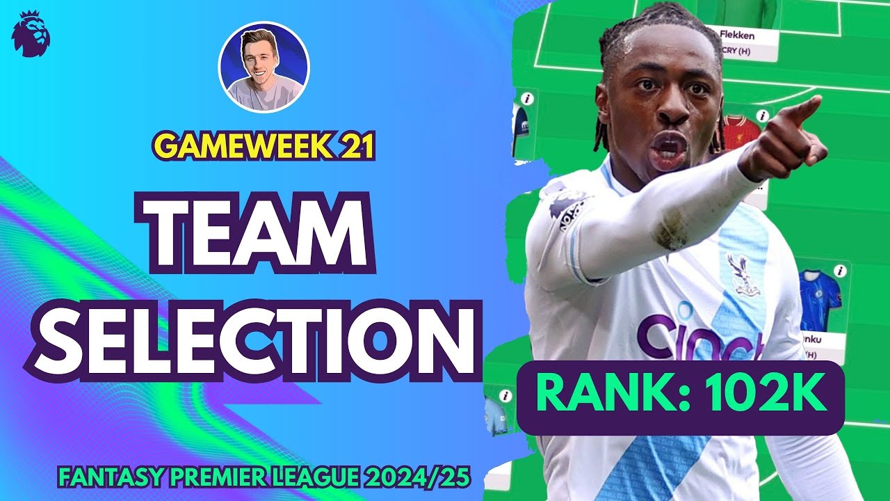 102K RANK 🌍 | TEAM SELECTION | GAMEWEEK 21 | Fantasy Premier League ...