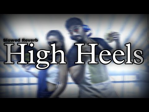 HIGH HEELS TE NACHCHE Song [ Slowed +Spring Reverb]