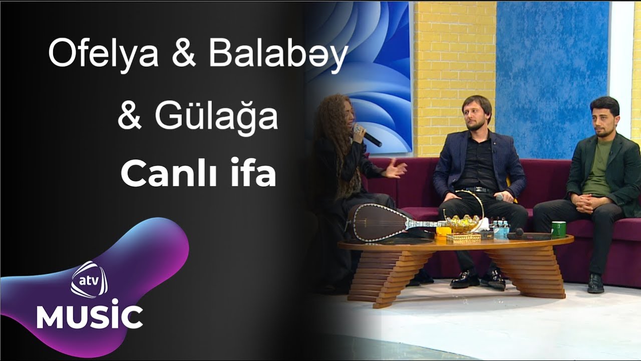 Ofelya Şabanova & Balabəy & Gülağa - Canlı ifa - YouTube