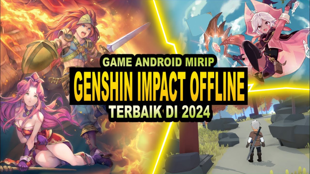 8 Game Android Mirip Genshin Impact Offline Terbaik Di 2024 - YouTube