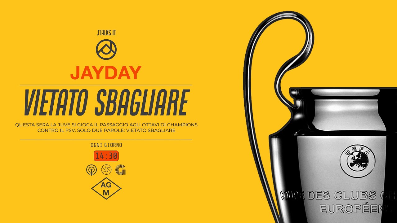 Vietato sbagliare! PSV-Juve, snodo cruciale per la Juve | JAYDAY | Ep. 45 - YouTube