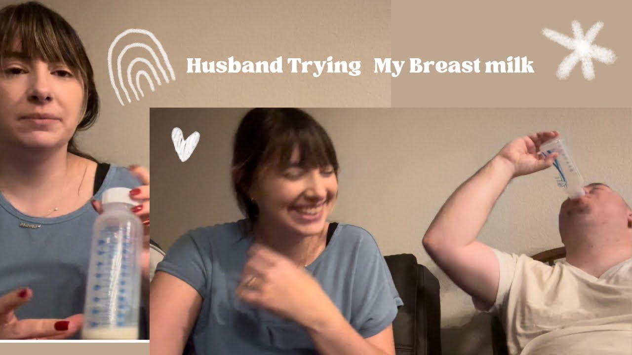 My Husband Trys My Breast Milk Youtube