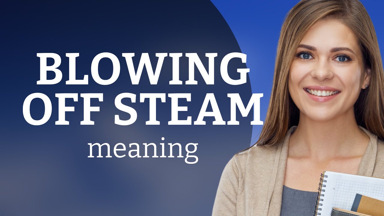Understanding "Blowing Off Steam" in English - YouTube