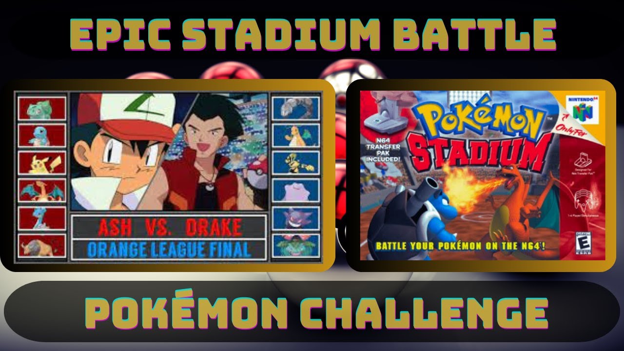 Pokémon Stadium Challenge - Epic Battle Ash Vs Drake Orange League ...