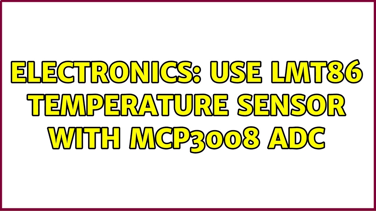 Electronics: Use LMT86 temperature sensor with MCP3008 ADC - YouTube