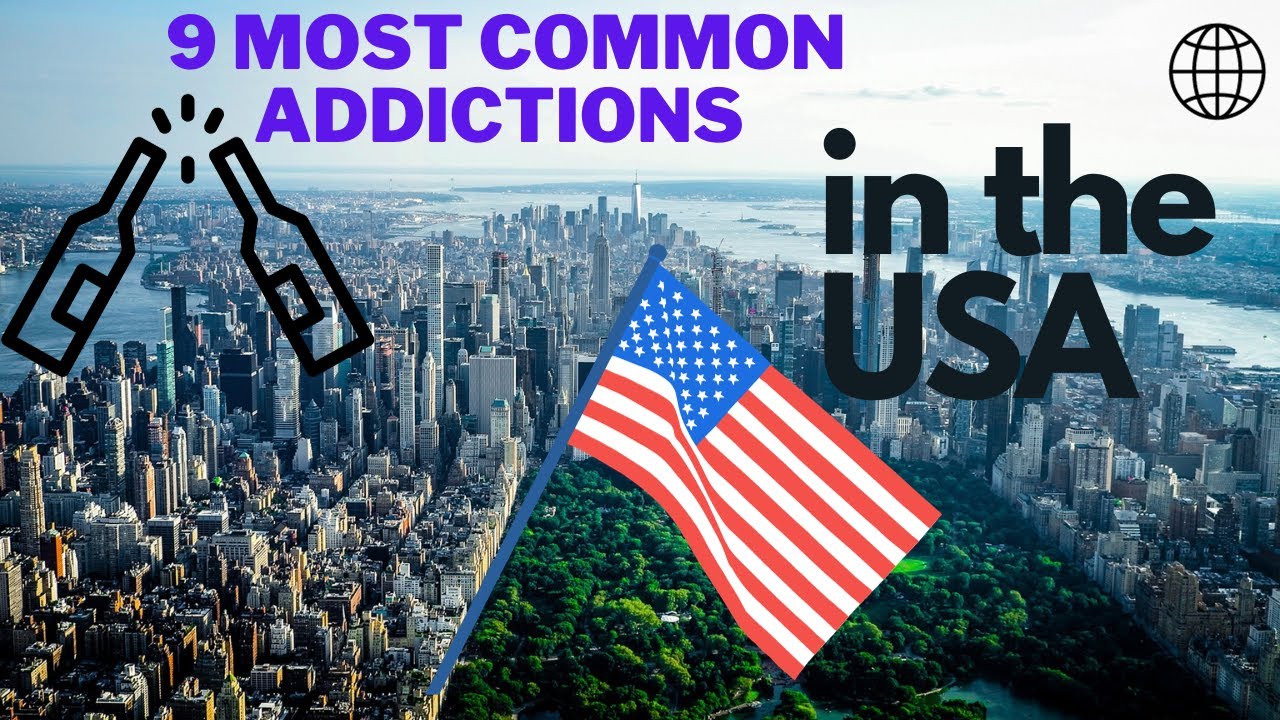 9 Most Common Addictions in the USA - YouTube