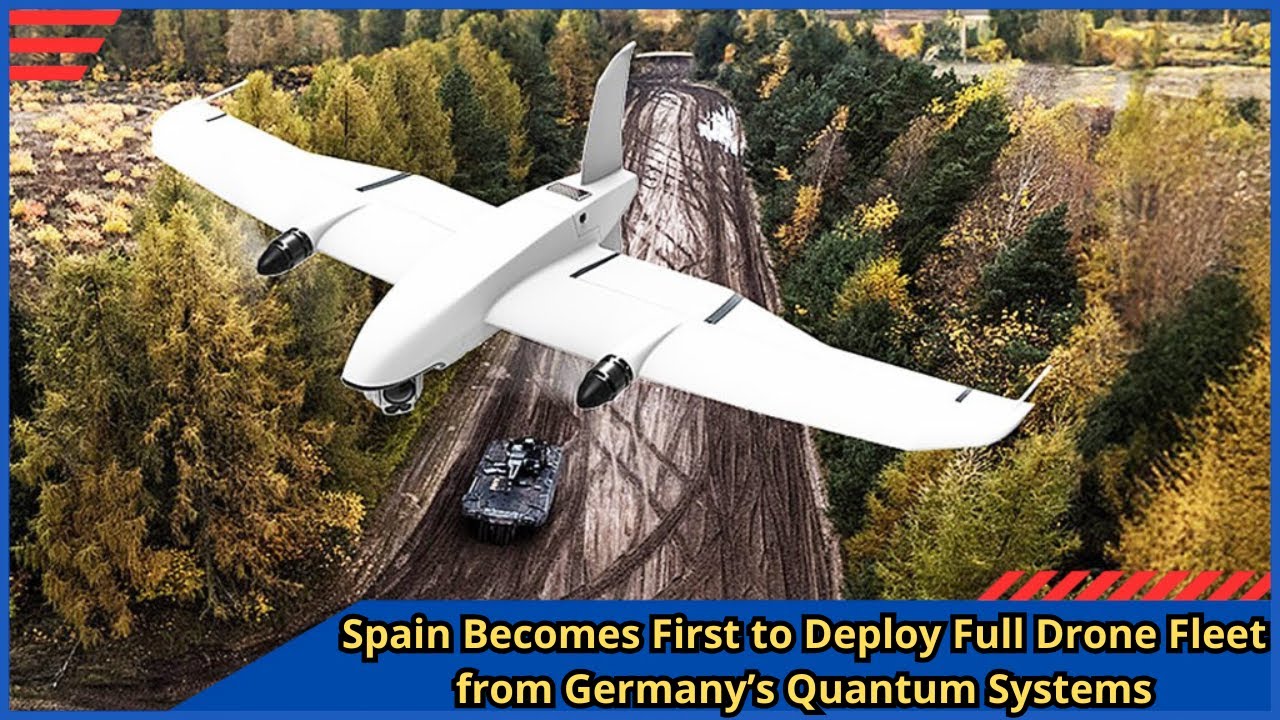 Spain Becomes First to Deploy Full Drone Fleet from Germany’s Quantum ...