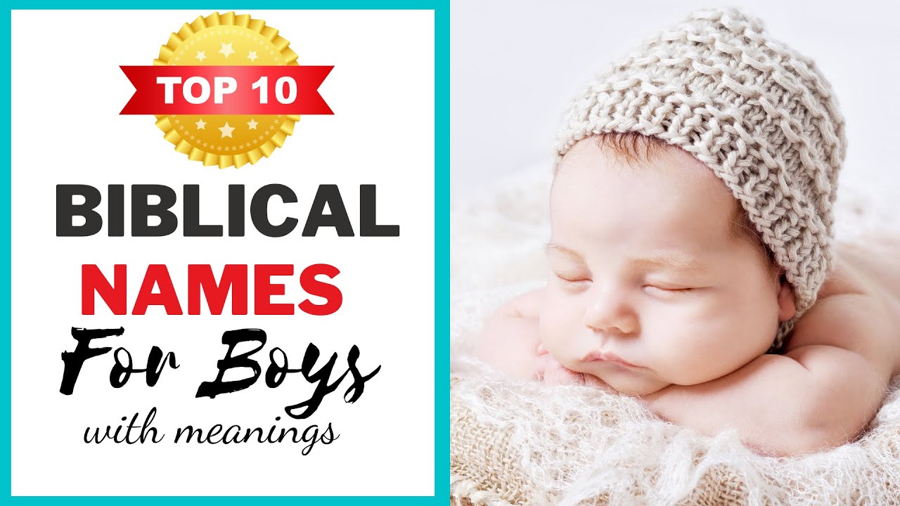 The Top 10 Biblical Boys Names 2021 2022 YouTube the-top-10-biblical-boys-names-2021-2022-youtube