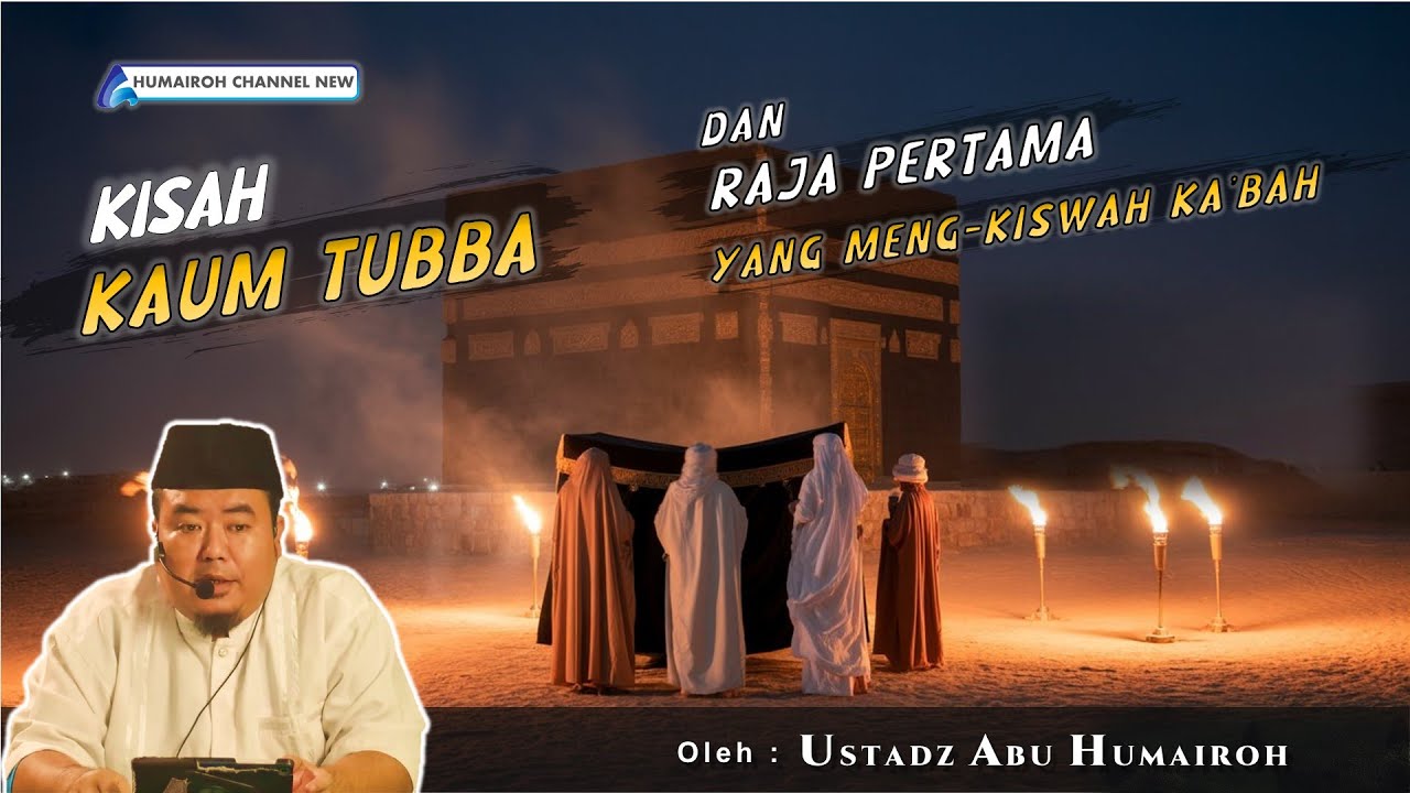 KISAH KAUM TUBBA DAN RAJA PERTAMA YANG MENGKISWAH KA'BAH | USTADZ ABU ...