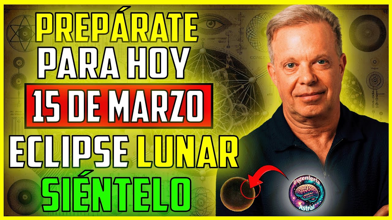 ¡Cuidado! Prepárate para el ECLIPSE TOTAL de LUNA LLENA del 15 de marzo - JOE DISPENZA - YouTube