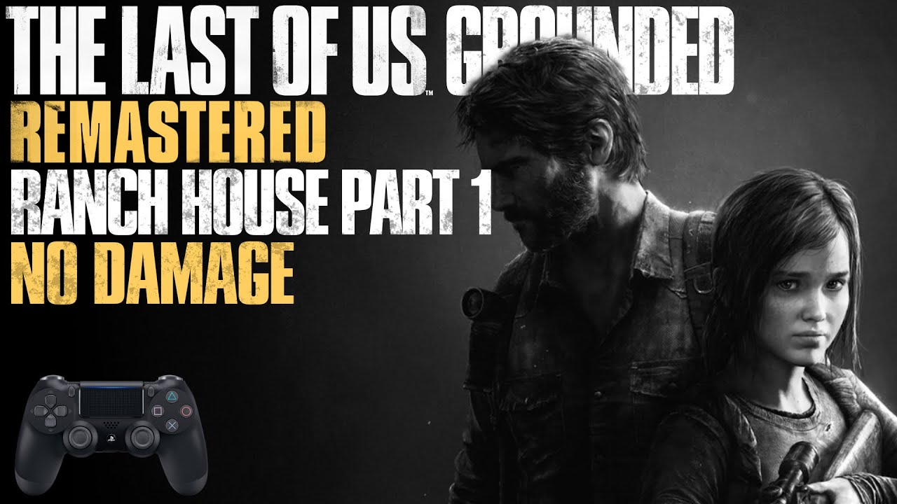The Last of Us Remastered - Ranch House Ambush - Grounded, No Damage ...