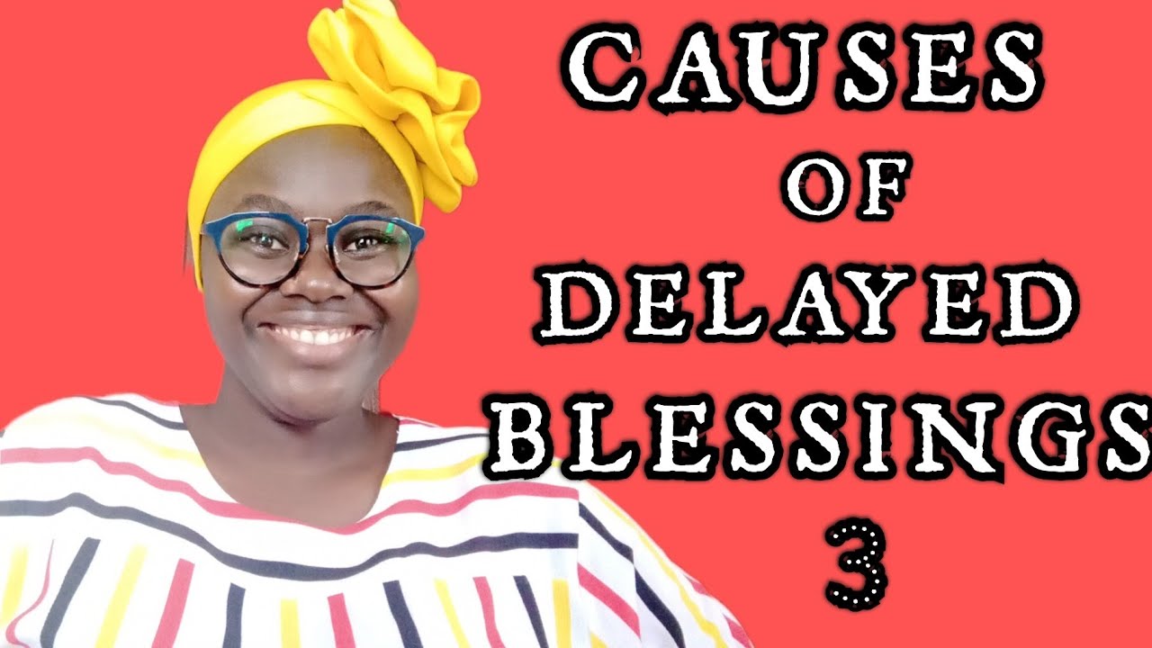 CAUSES OF DELAYED BLESSINGS || Part 3 || ENEMY'S ACTION || by Alice ...