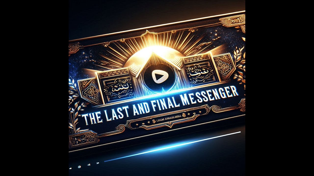 The Last and Final Messenger: Understanding Prophet Muhammad (PBUH ...