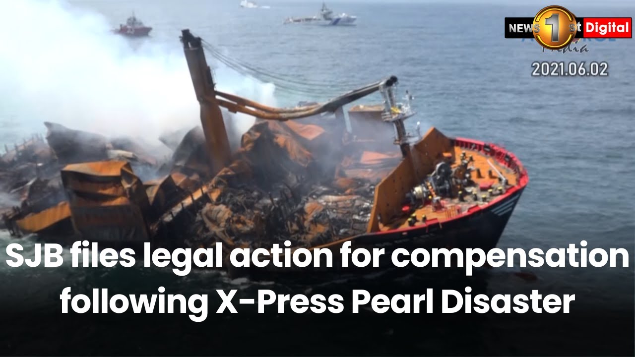 SJB files legal action for compensation following X-Press Pearl ...