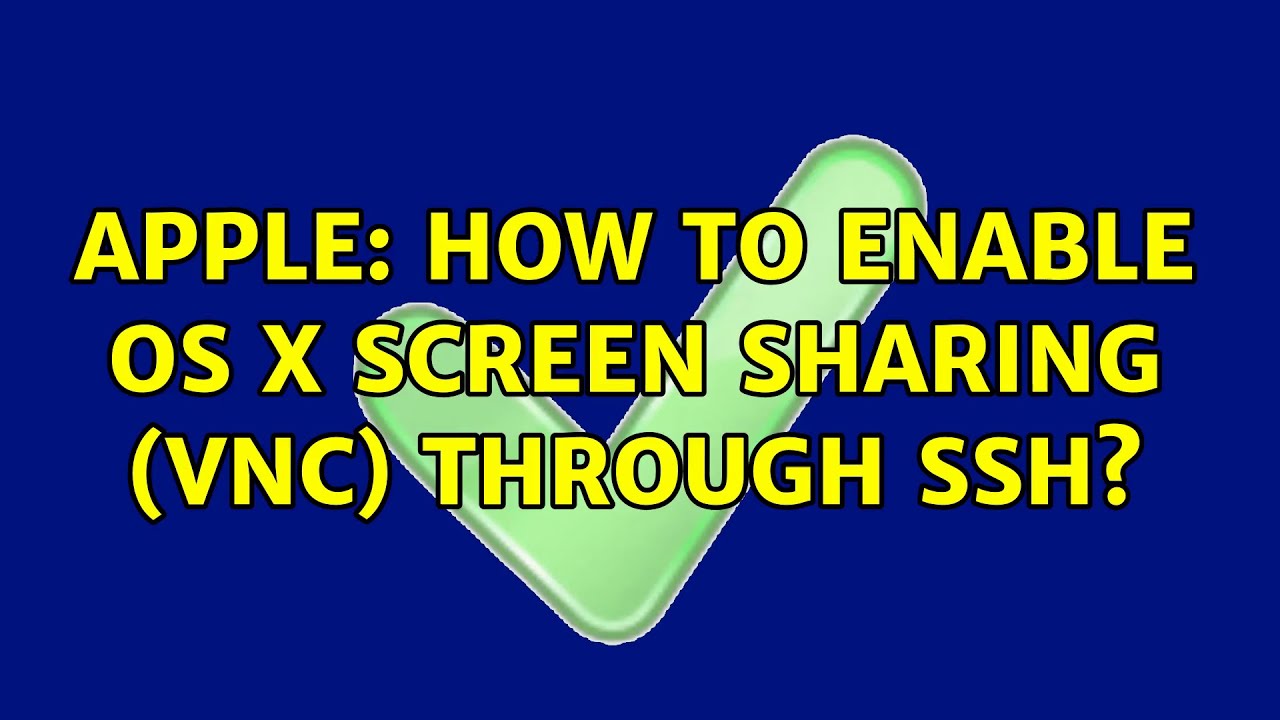 Apple: How to enable OS X screen sharing (VNC) through SSH? (2 ...