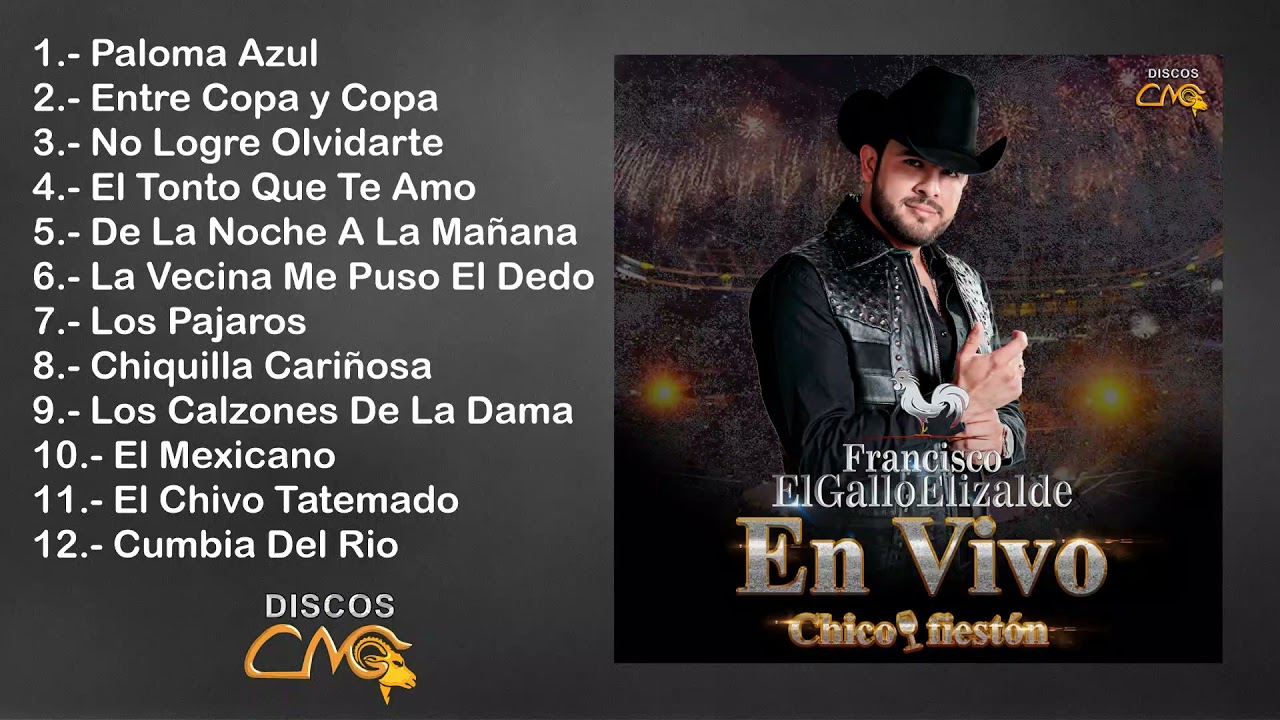 Francisco El Gallo Elizalde - En Vivo Chico Fiestón - YouTube