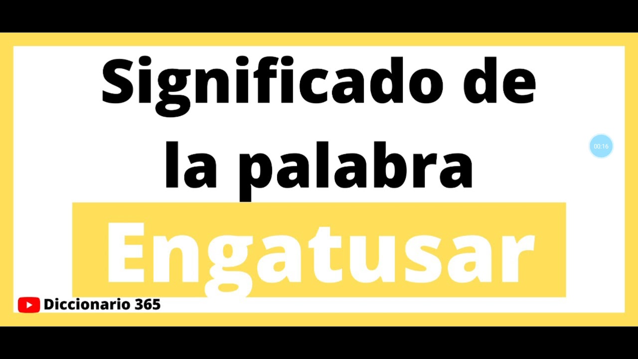 Significado de la palabra Engatusar - Que significa la palabra ...