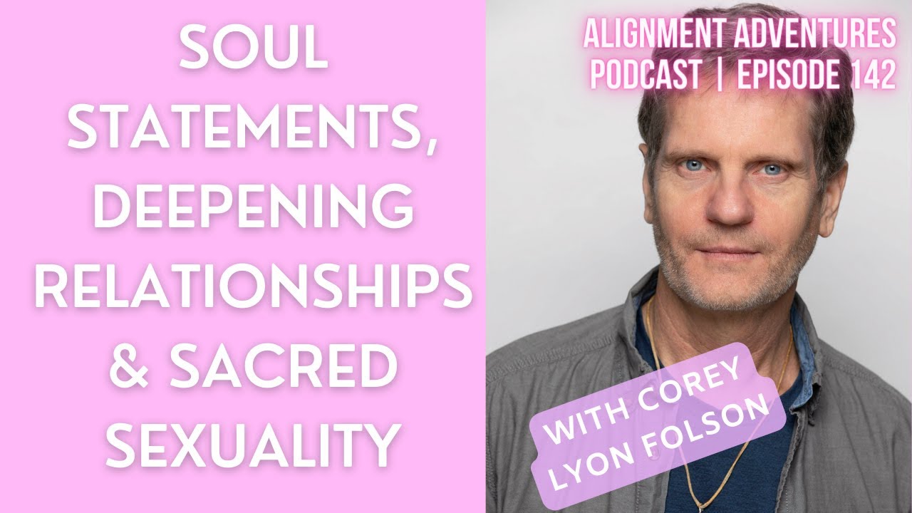 Corey Lyon Folsom: Soul Statements, Deepening Relationships & Sacred ...