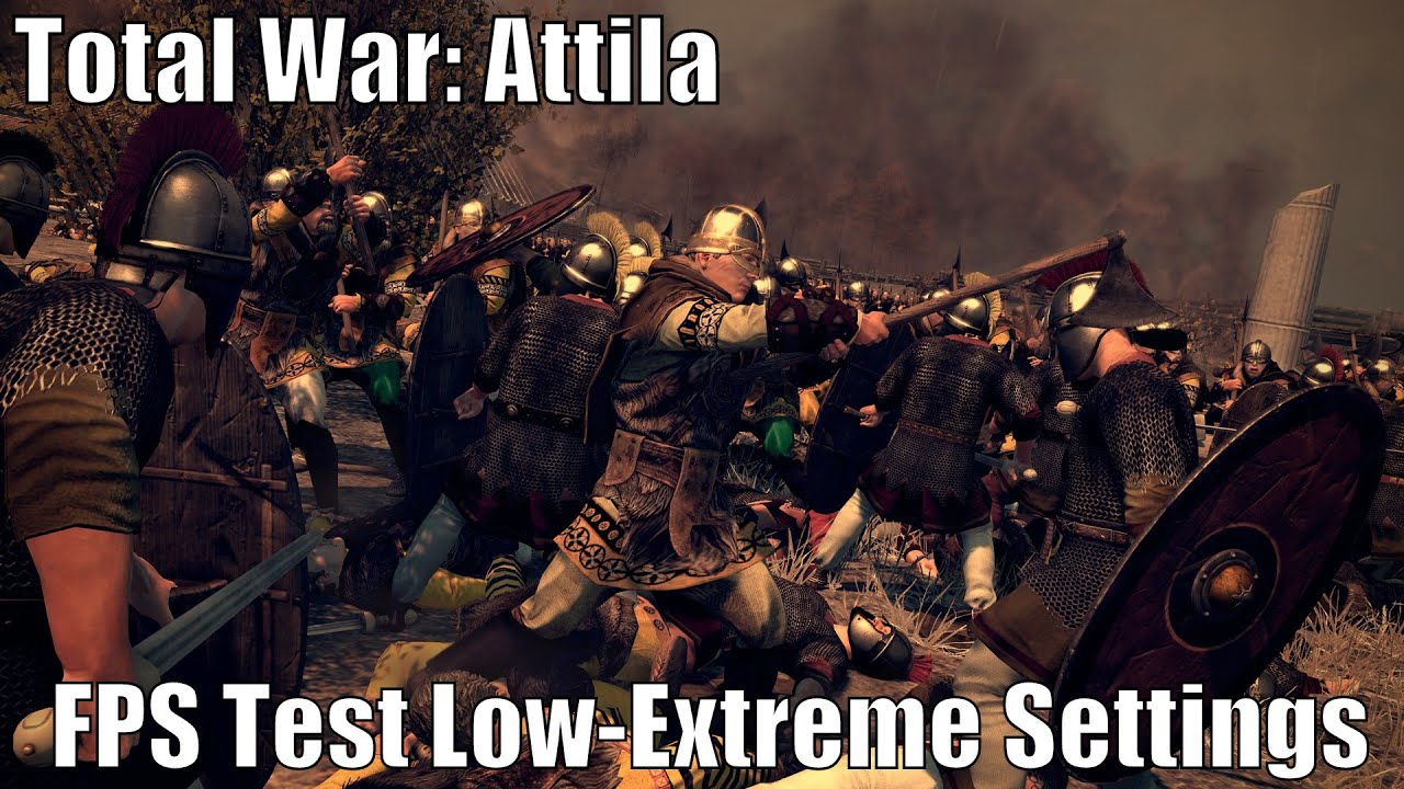 Total War: Attila Low-Extreme FPS Comparison - YouTube