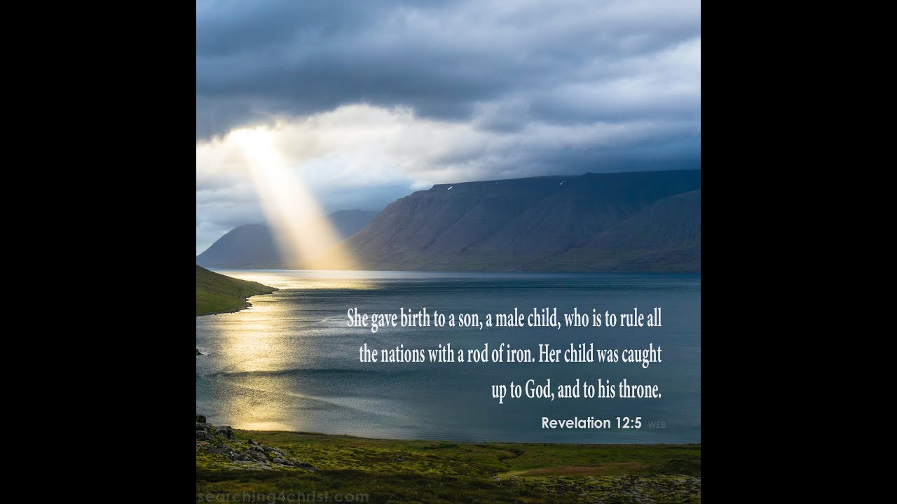 a Son, to Rule all the nations with a Rod of Iron; caught up to God and ...