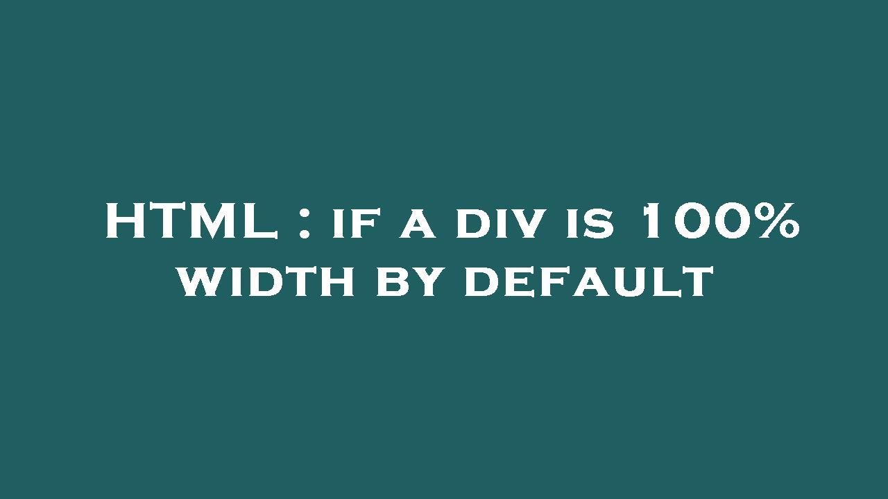 HTML : if a div is 100% width by default - YouTube