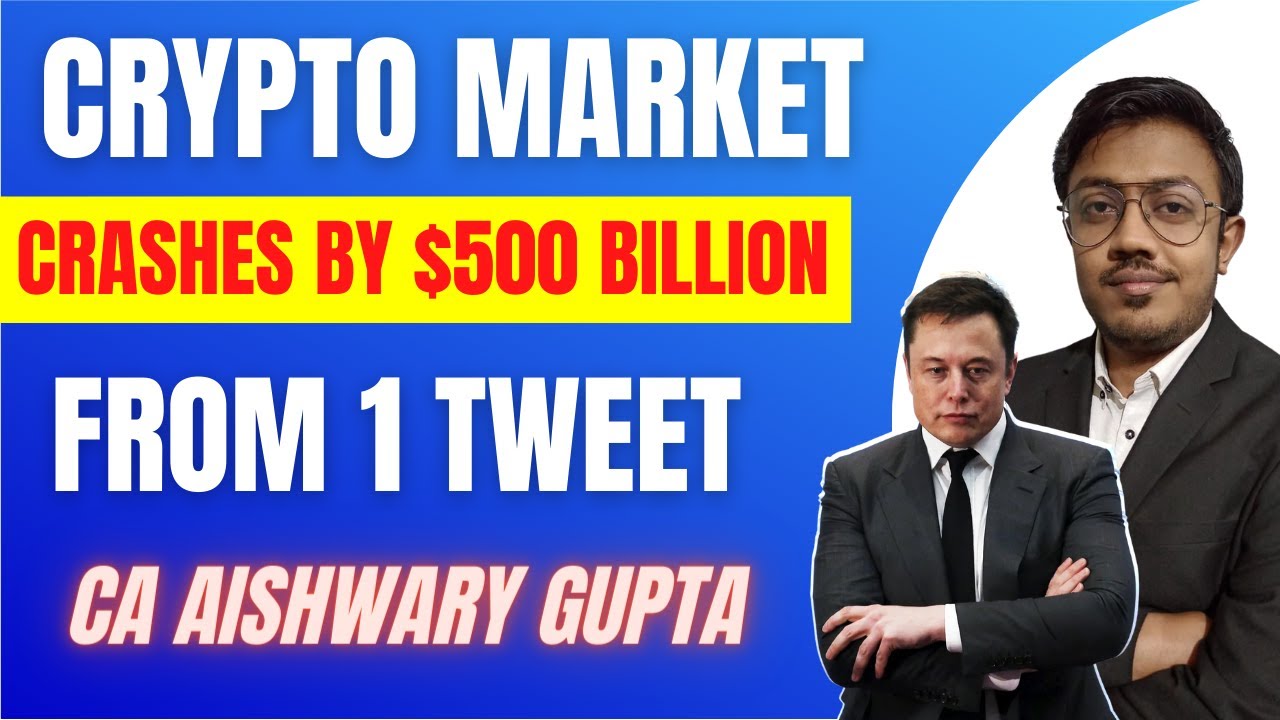 Why Crypto Market Lost $500 Billion After Elon Musk's Tweet? (2021) | CA Aishwary Gupta ...