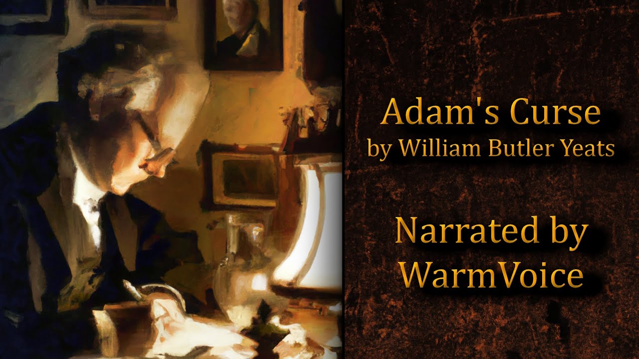 "Adam's Curse" by William Butler Yeats - Narrated by WarmVoice - YouTube