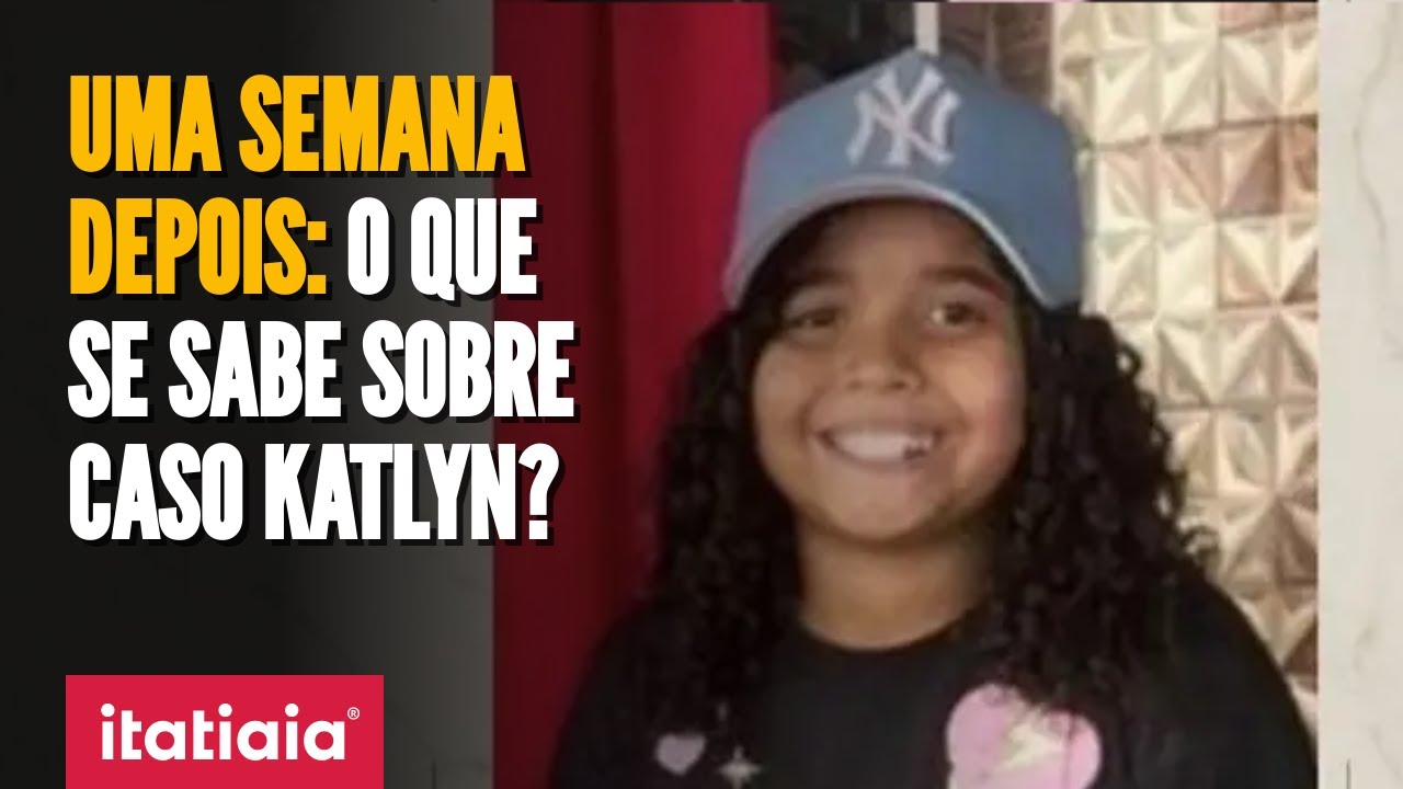 CASO KATLYN COMPLETA UMA SEMANA: CONFIRA TUDO O QUE SE SABE SOBRE! - YouTube