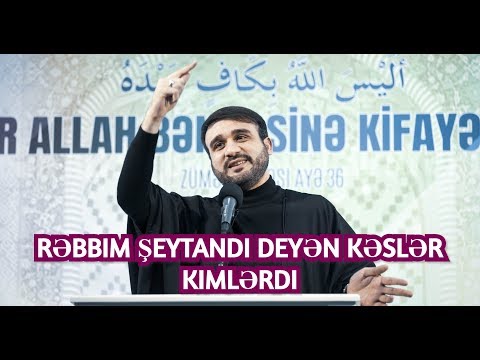Şeytana Rəbbim deyən kəslər kimlərdi - Hacı Ramil