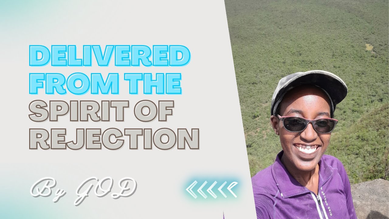 How GOD delivered me from a spirit of rejection - YouTube
