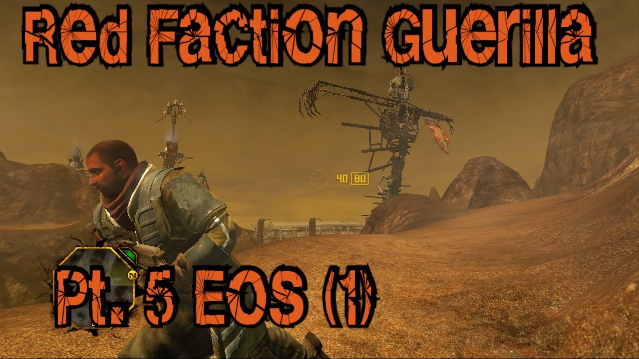 Red Faction Guerilla Pt. 6: Eos (1) - YouTube