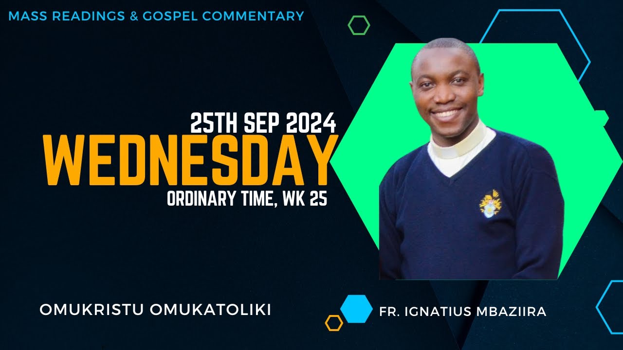 Wednesday 25th Sep 2024, Twenty Fifth Week of Ordindary Time; Mass ...