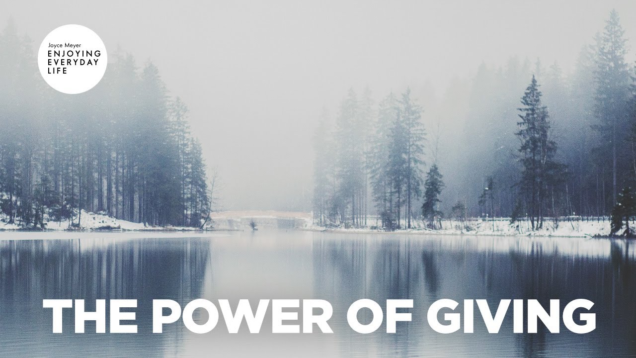 The Power of Giving | Enjoying Everyday LIfe | Joyce Meyer - YouTube