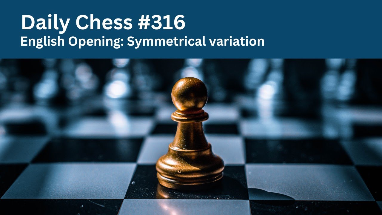 Daily Chess 316: English opening: Symmetrical variation #chess - YouTube