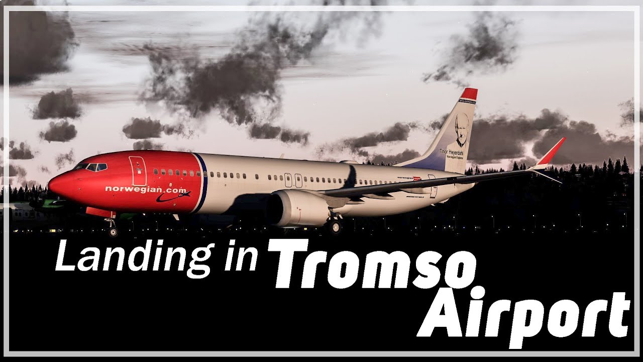 [P3Dv4.1] 737max Norwegian landing in Tromso Airport | TDS 737MAX/PMDG ...