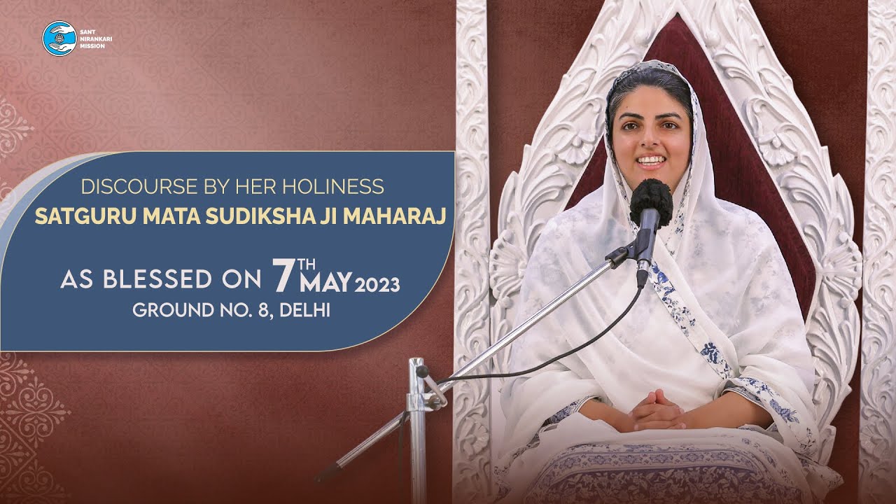 Satguru Mata Sudiksha Ji Maharaj | Discourse | May 07, 2023 | Delhi ...