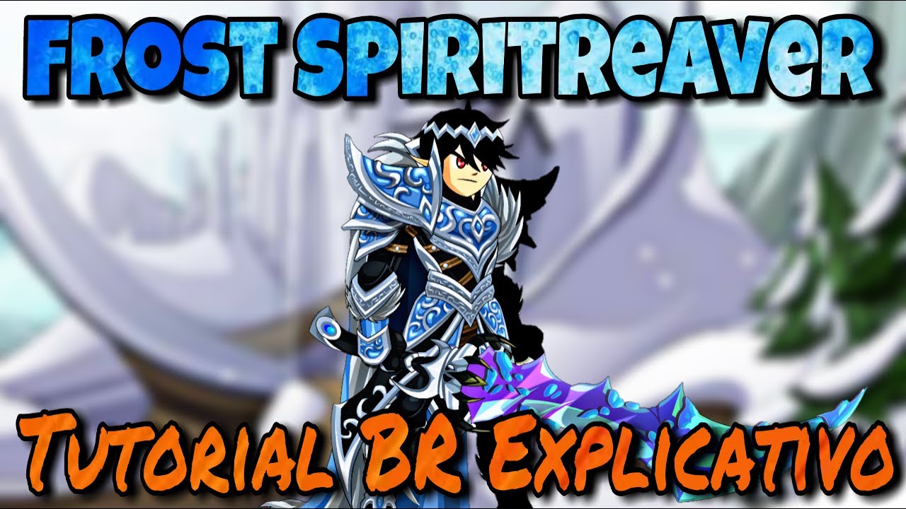 [AQW] FROST SPIRITREAVER [TUTORIAL BR EXPLICATIVO!] - YouTube